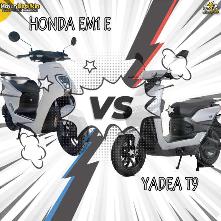 Motor Listrik Honda EM1 e Vs Yadea T9 : Perbandingan lengkap